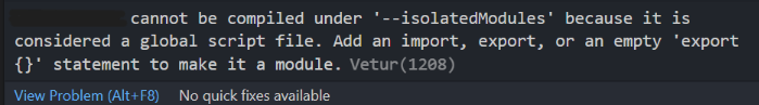 Cannot Be Compiled Under ‘isolatedmodules Because It Is Considered A Global Script File